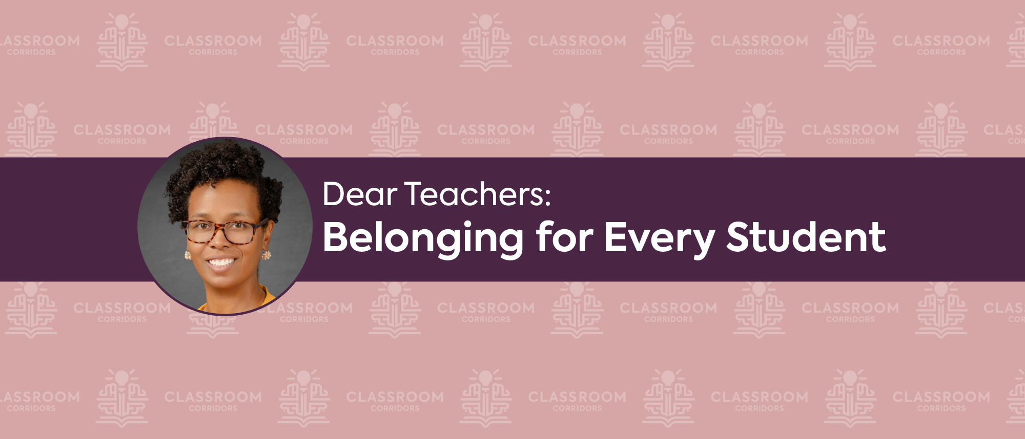 Dear Teachers: Belonging for Every Student - Classroom Corridors